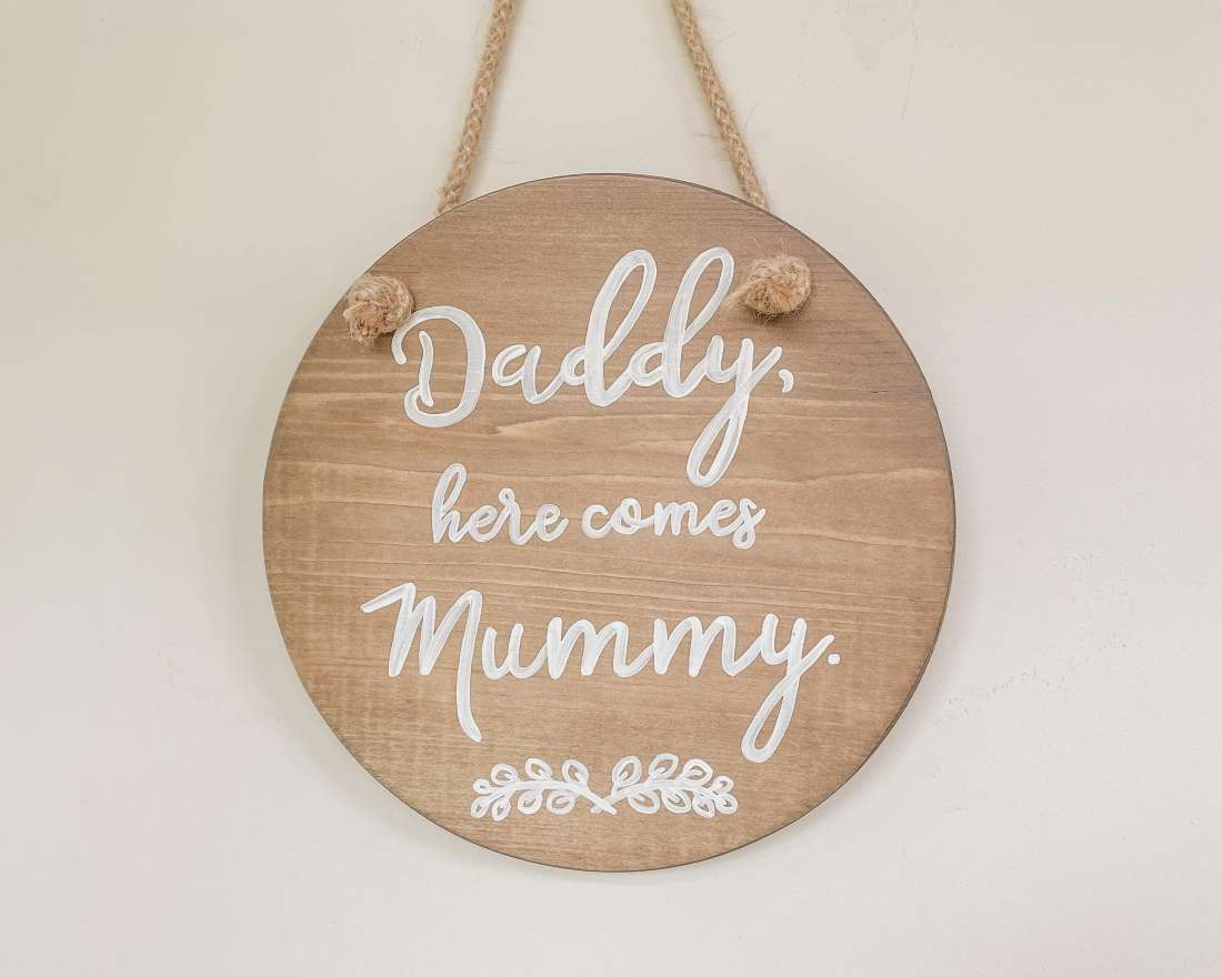 Daddy Here Comes Mummy Sign • Little Wootton